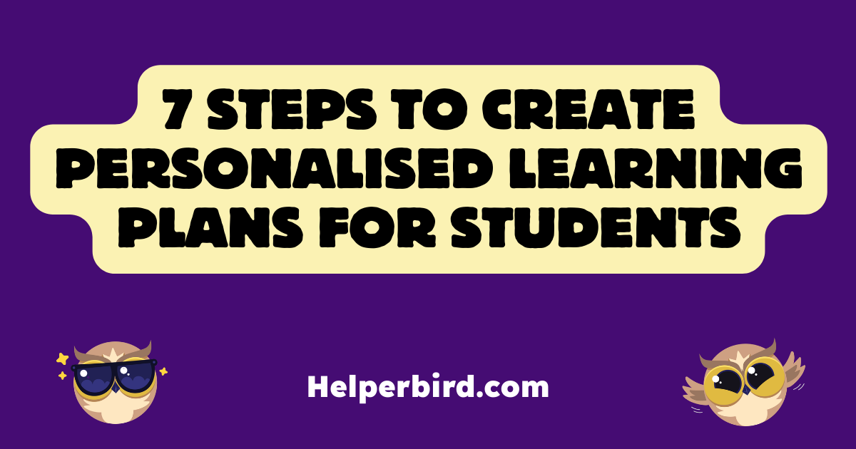 7 Steps to Create Personalised Learning Plans for Students - Helperbird ...