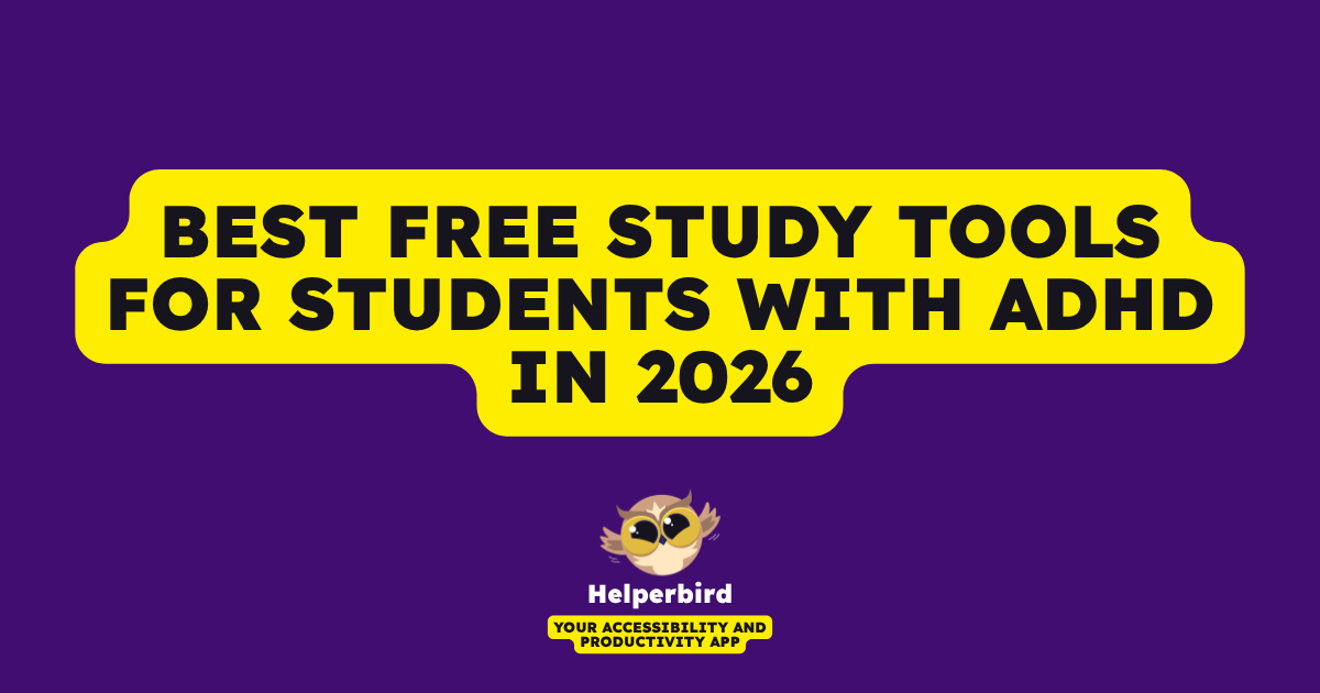 Best Free Study Tools for Students with ADHD in 2026 - Helperbird Blog