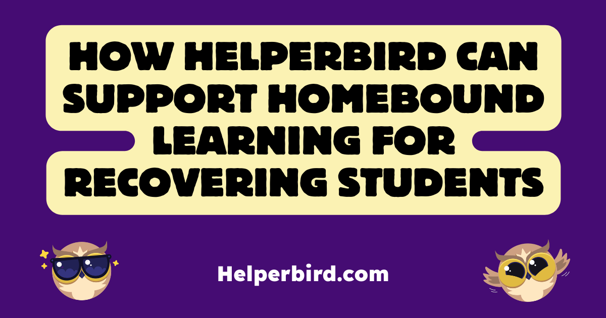 How Helperbird Can Support Homebound Learning for Recovering Students ...
