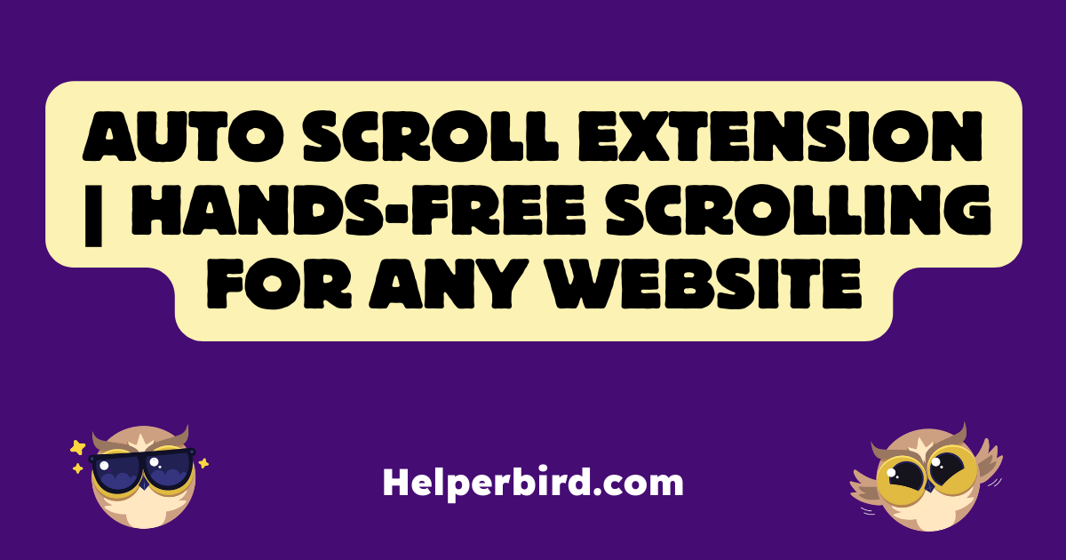 Auto Scroll Extension | Hands-Free Scrolling for Any Website - Helperbird
