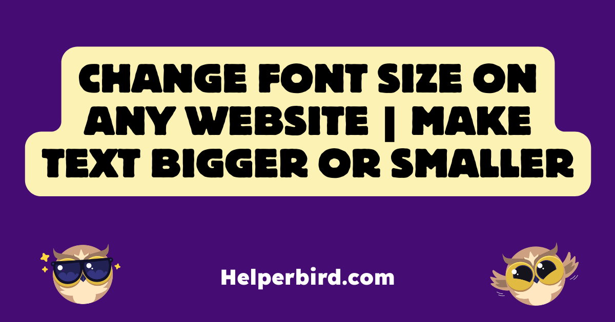 Change Font Size on Any Website | Make Text Bigger or Smaller - Helperbird