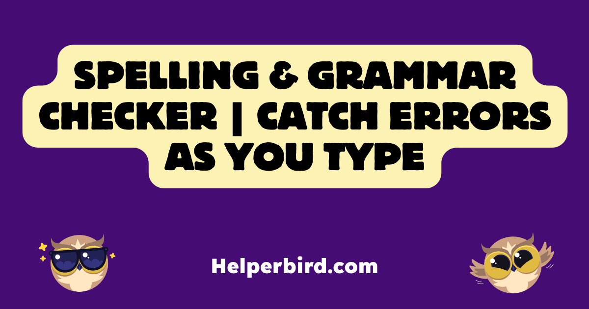 Spelling & Grammar Checker | Catch Errors as You Type - Helperbird