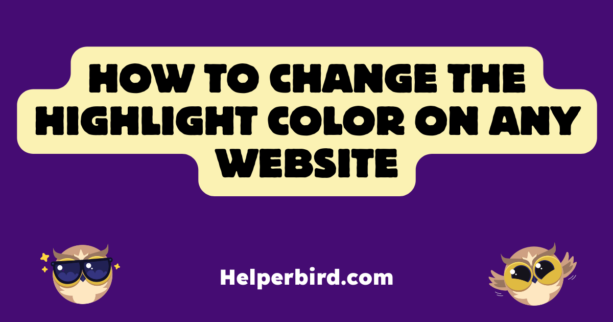 How to Change the Highlight Color on Any Website - Helperbird