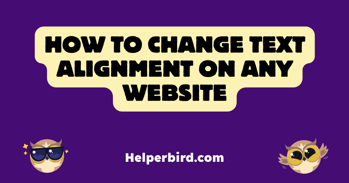 How to Change Text Alignment on Any Website - Helperbird