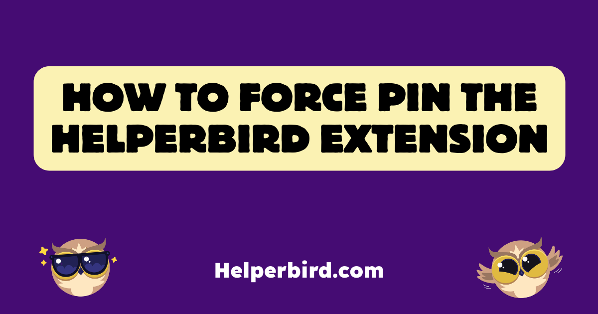 How to Force Pin the Helperbird Extension - Helperbird