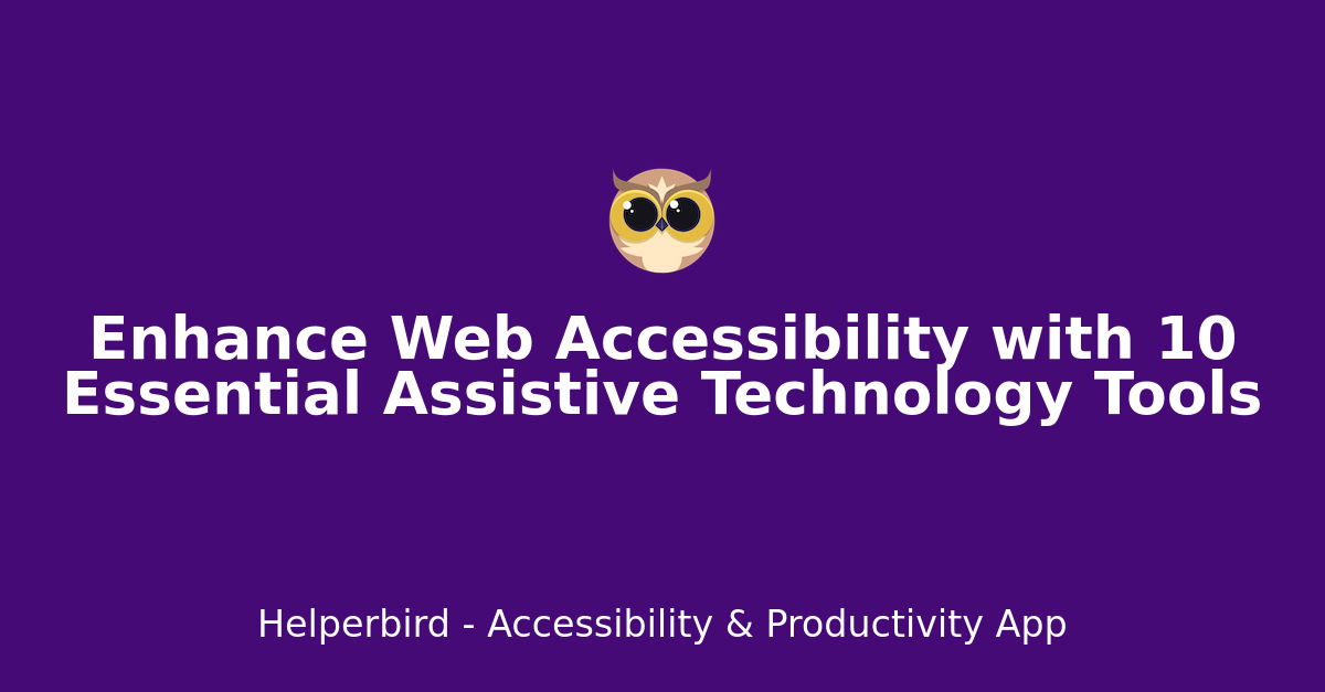 Enhance Web Accessibility with 10 Essential Assistive Technology Tools ...