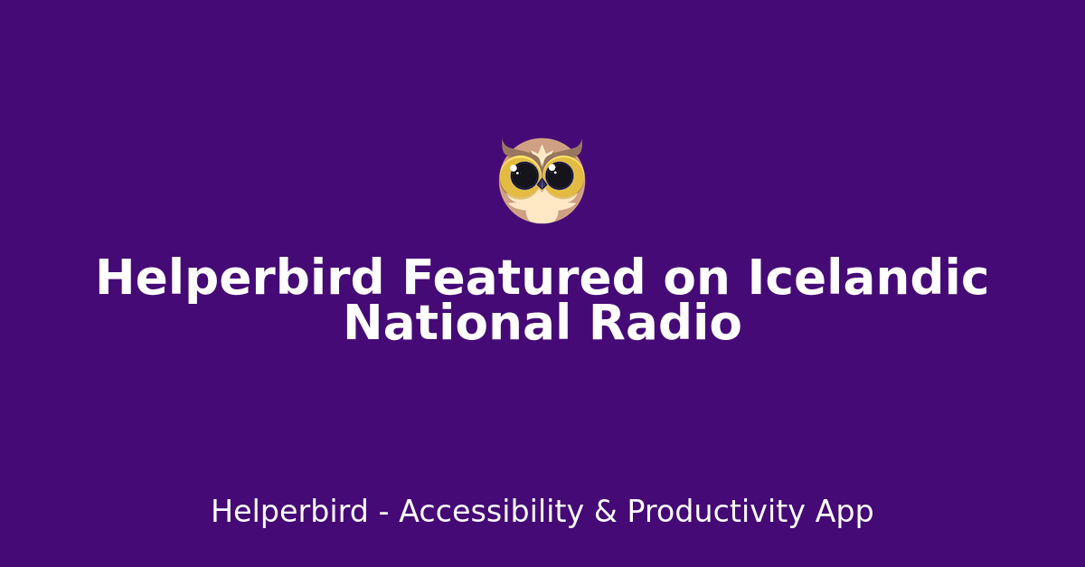 Helperbird Featured on Icelandic National Radio - Helperbird Blog