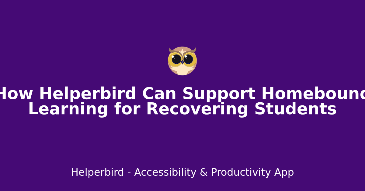 How Helperbird Can Support Homebound Learning for Recovering Students ...