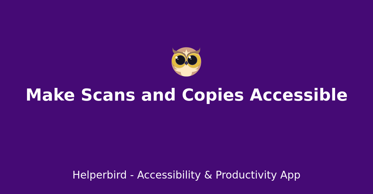 How to Make Scans and Copies Accessible for Students - Helperbird Blog