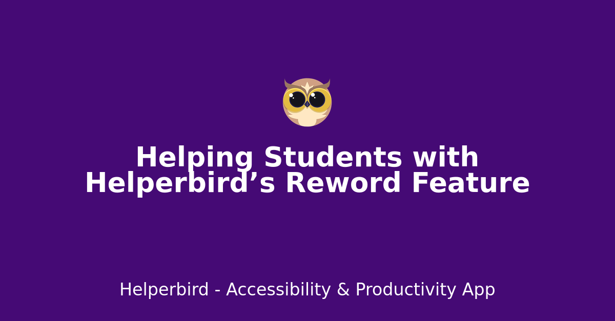 Helping Students with Helperbird’s Reword Feature - Helperbird Blog