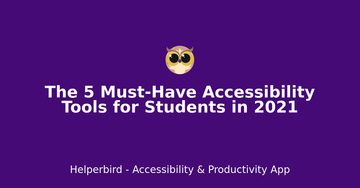 The 5 Must-Have Accessibility Tools for Students in 2021 - Helperbird Blog
