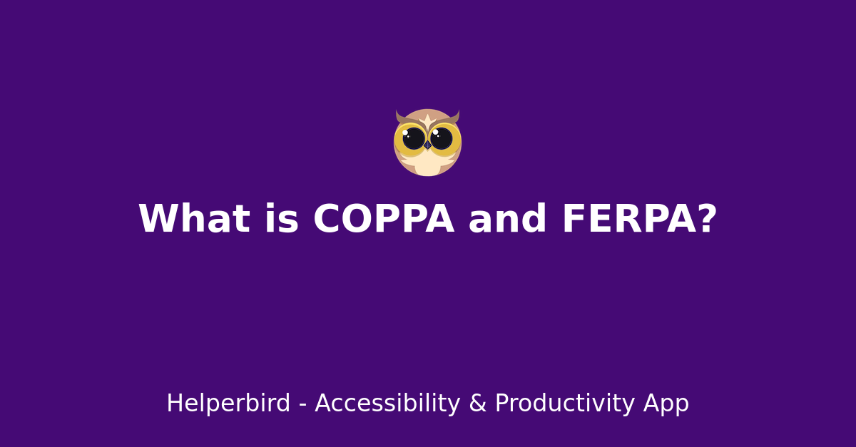 What is COPPA and FERPA? - Helperbird Blog