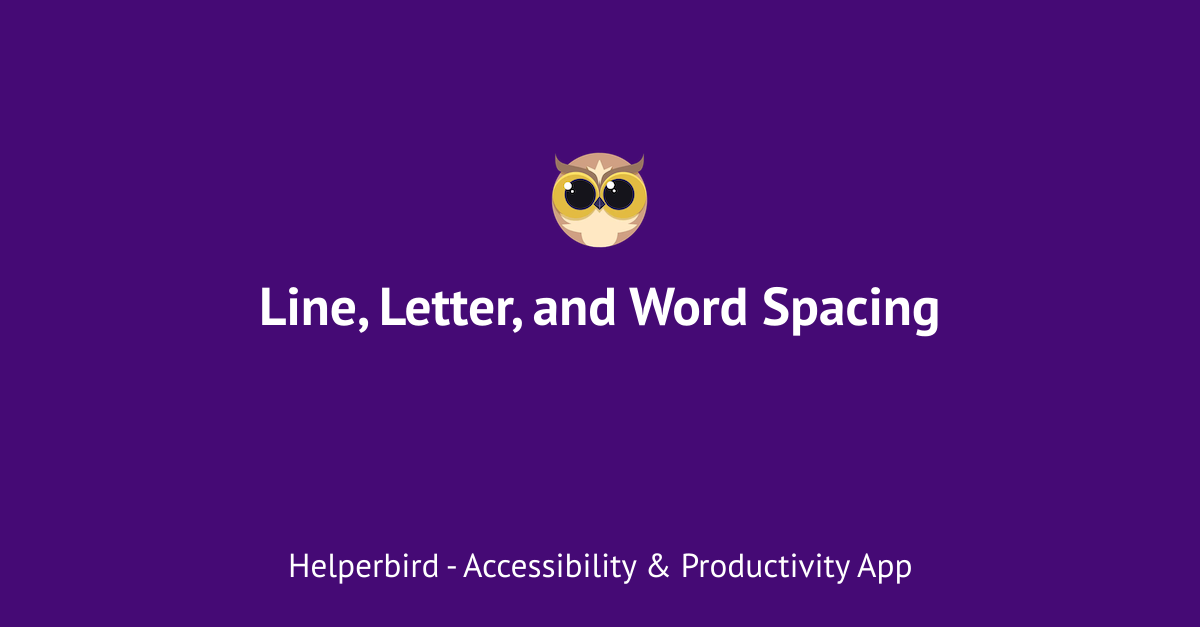 Easily Adjust Line Letter And Word Spacing Helperbird Features