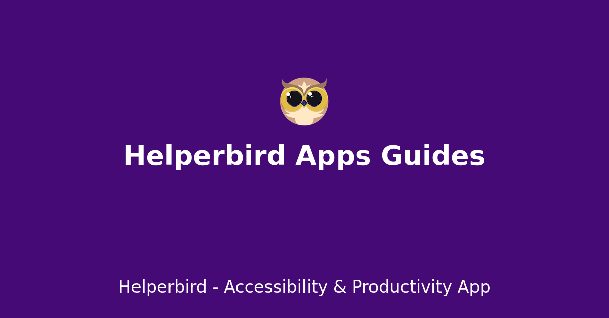 Helperbird Apps Guides - Helperbird