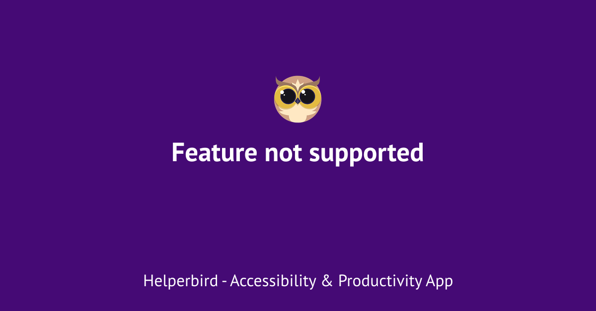 A Helprrbird Feature is not supported - Helperbird A Helprrbird Feature is not supported - Helperbird